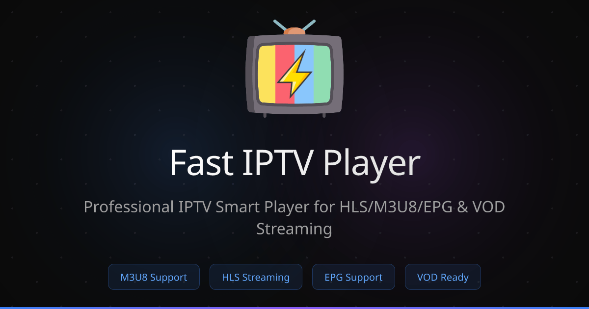 Fast Player - Smart Player for M3U/M3U8, HLS, DASH & EPG